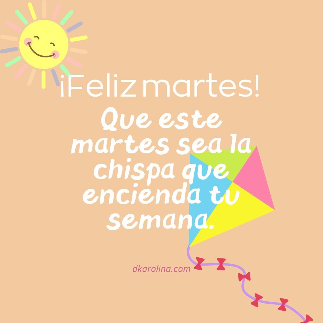 Frases bonitas para desear ¡Feliz Martes! - Dkarolina